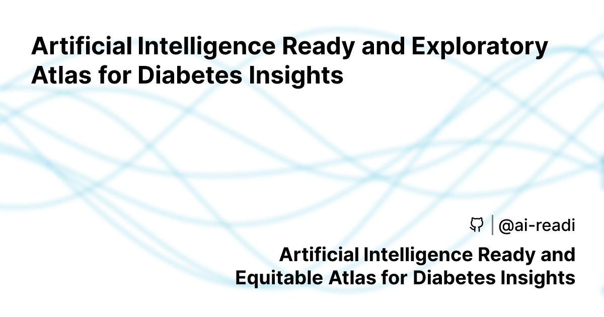 Artificial Intelligence Ready and Exploratory Atlas for Diabetes Insights