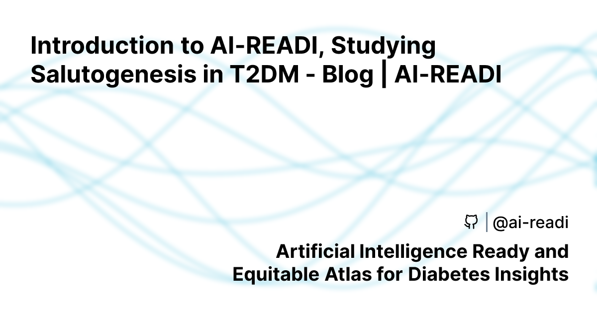 Introduction to AI-READI, Studying Salutogenesis in T2DM - Blog | AI-READI