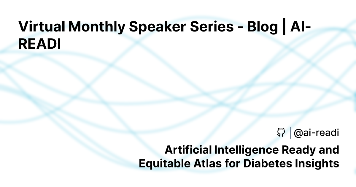 Virtual Monthly Speaker Series - Blog | AI-READI