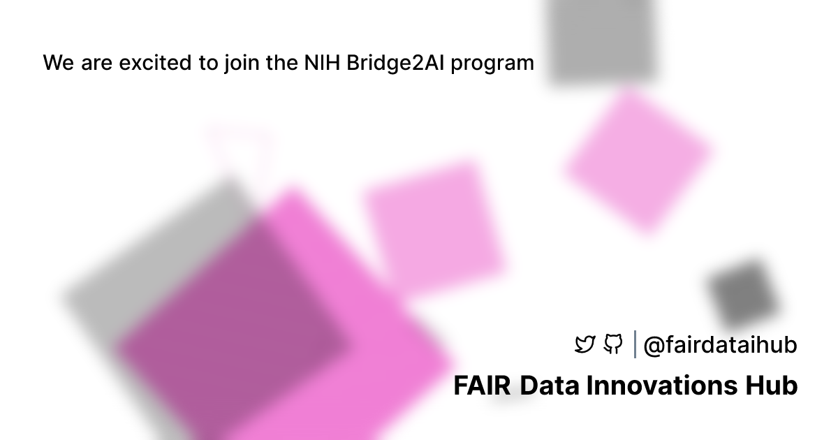 The FAIR Data Innovations Hub Is a Part of a New National Artificial Intelligence (AI ...