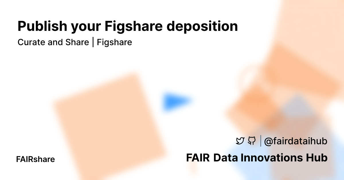 Publish your Figshare deposition | FAIRshare