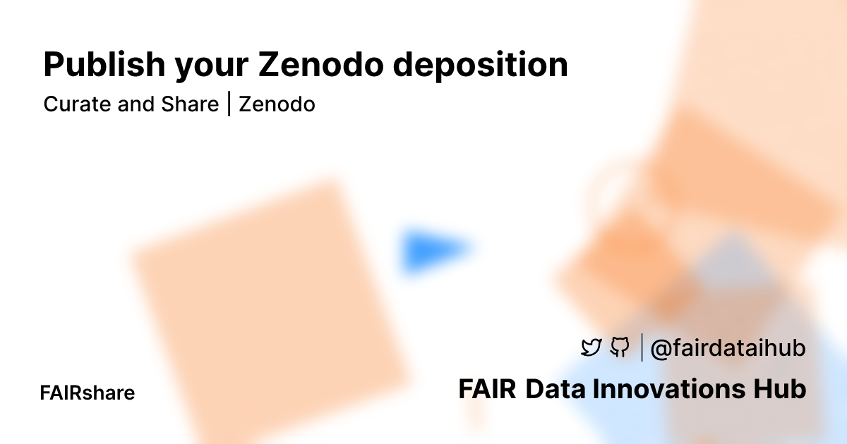 Publish your Zenodo deposition | FAIRshare
